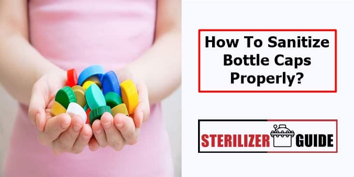 #5 Methods on How To Sanitize Bottle Caps Properly?