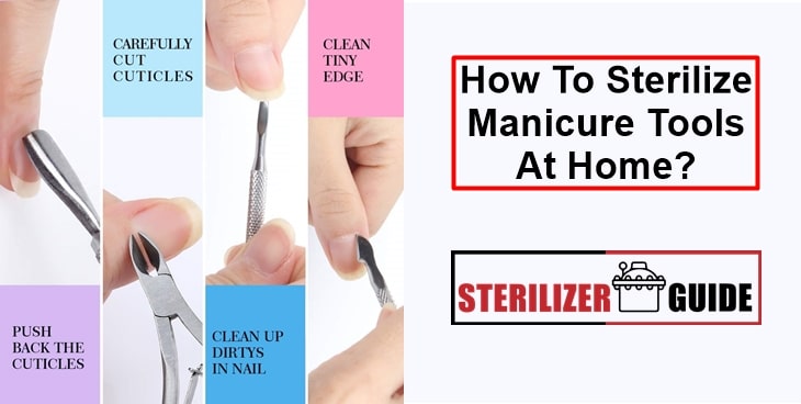 How To Sterilize Manicure Tools At Home? - Sterilizer Guide